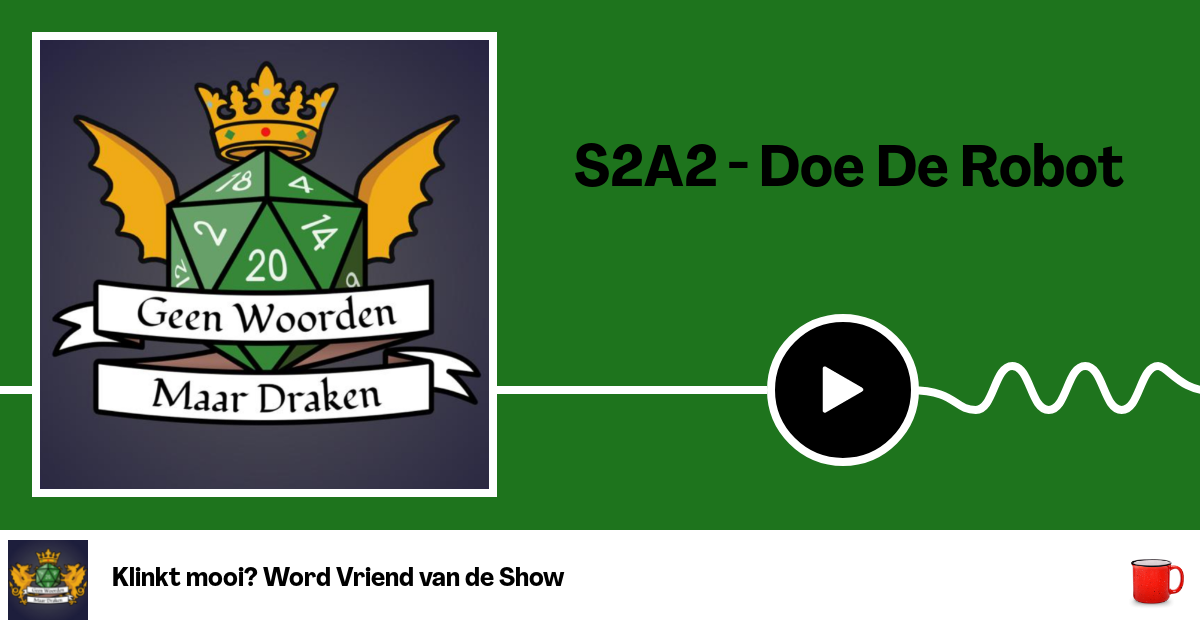 Geen Woorden Maar Draken S2e2 S2a2 Doe De Robot