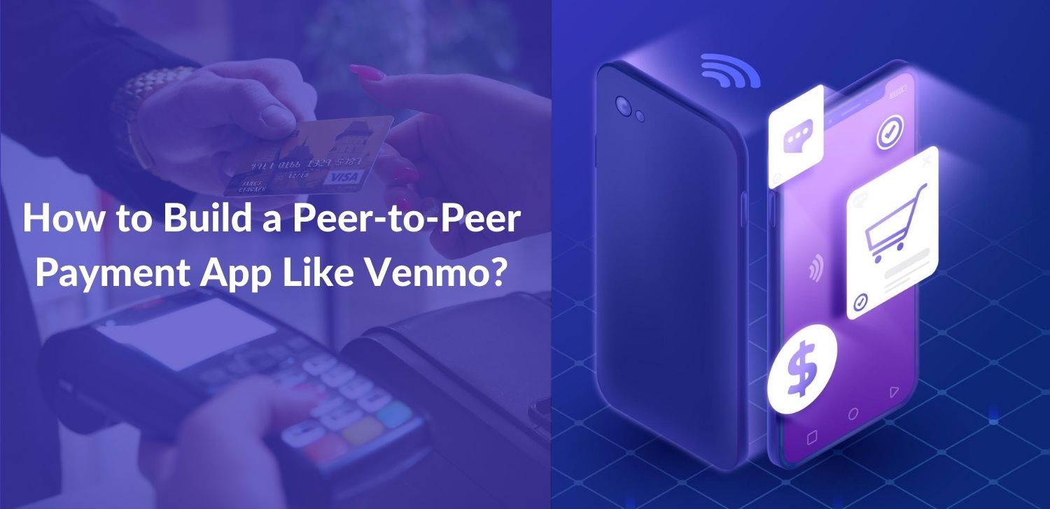 How To Build A Peer To Peer Payment App Like Venmo Matellio Inc