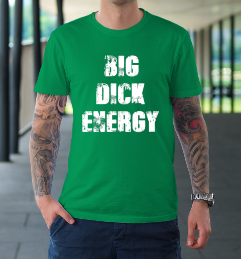 Big Dick Energy T Shirt Tee For Sports