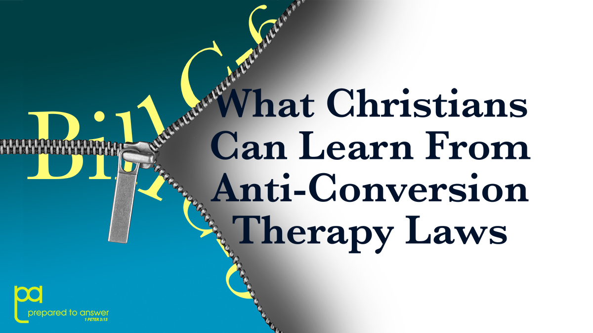 Exposing The Worldview Of Anti Conversion Therapy Laws Prepared To Answer