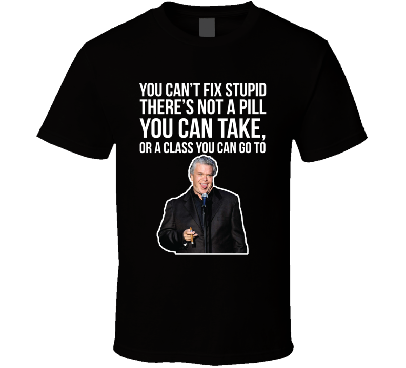 Ron White You Cant Fix Stupid Quote Comedian Fan T Shirt