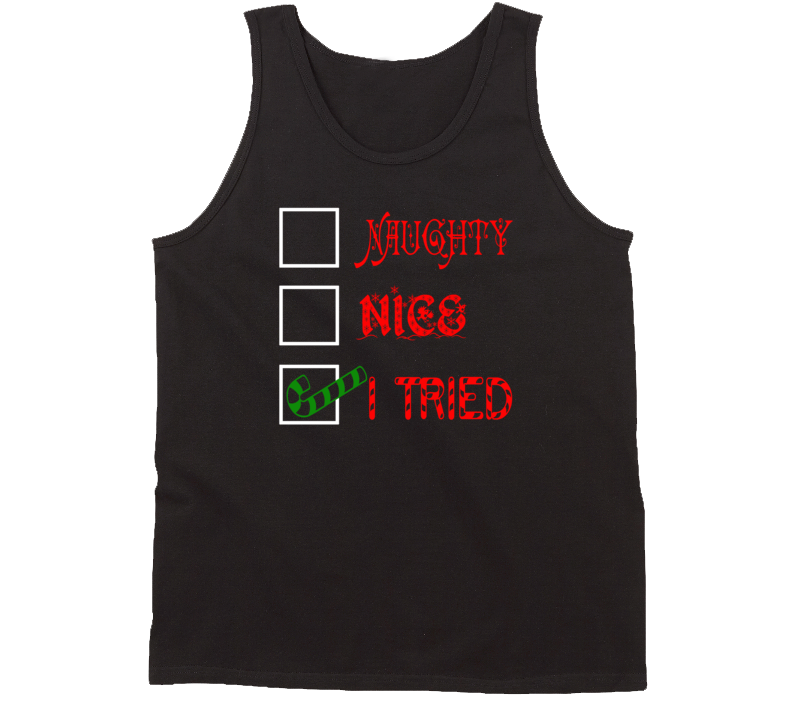 Naughty Nice I Tried Funny Santas List Christmas Tanktop