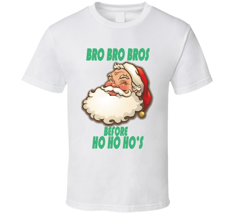 Bro Bro Bros Before Ho Ho Hos Santa Christmas T Shirt