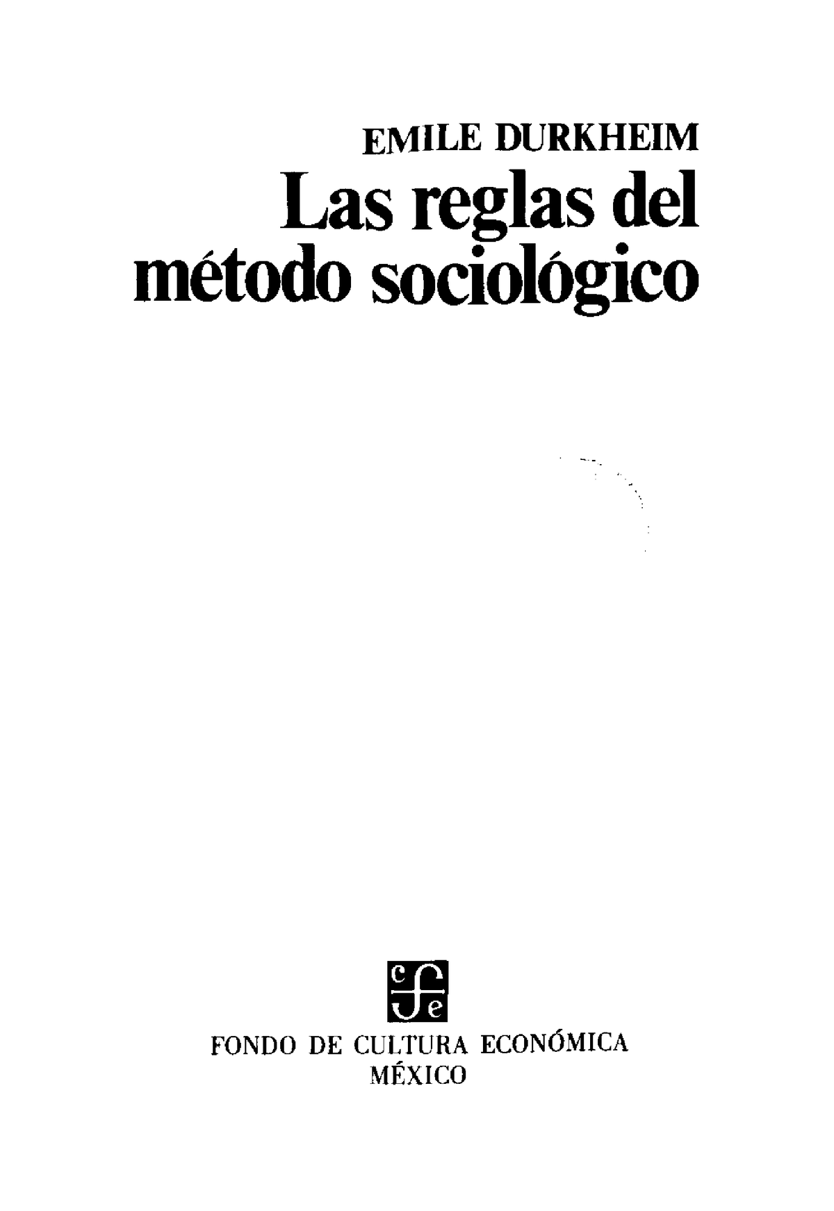 2 Émile Durkheim Las Reglas Del Método Sociológico Fondo De Cultura