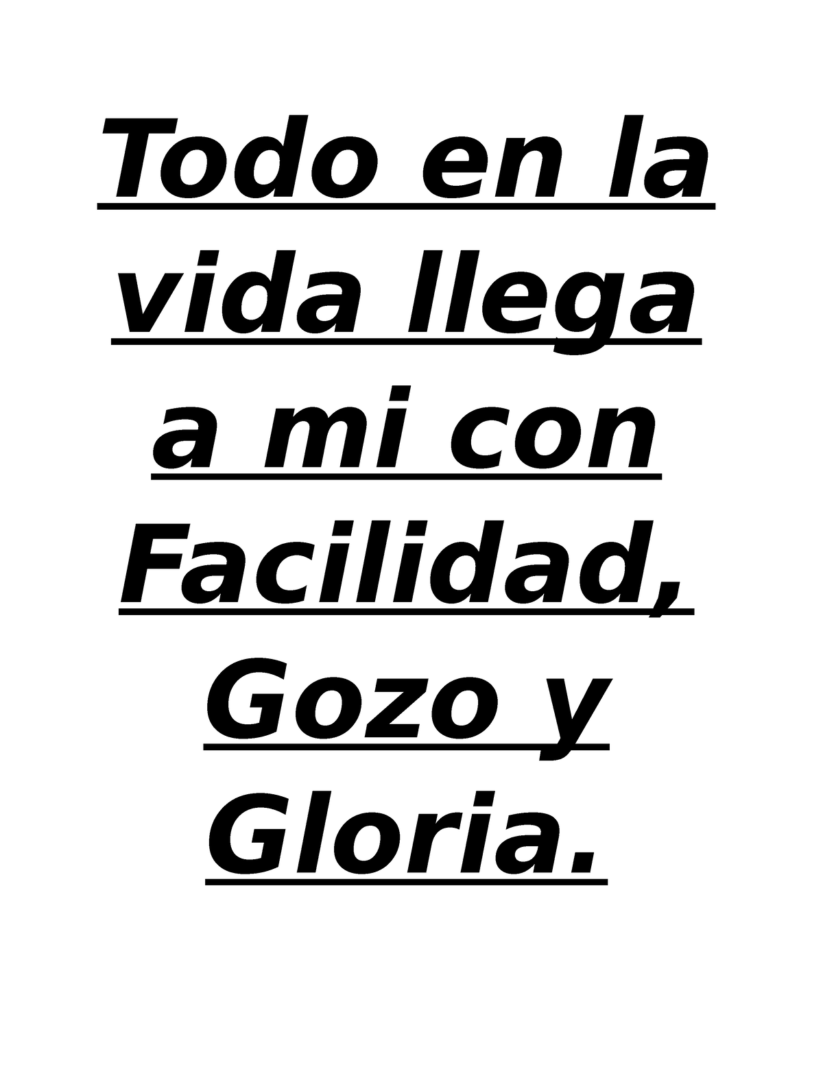 Todo En La Vida Llega A Mi Con Facilidad Todo En La Vida Llega A Mi