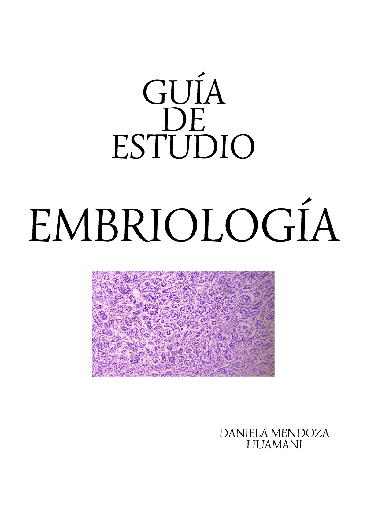 GuÍa De Embriología GuÍa De Estudio EmbriologÍa Daniela Mendoza