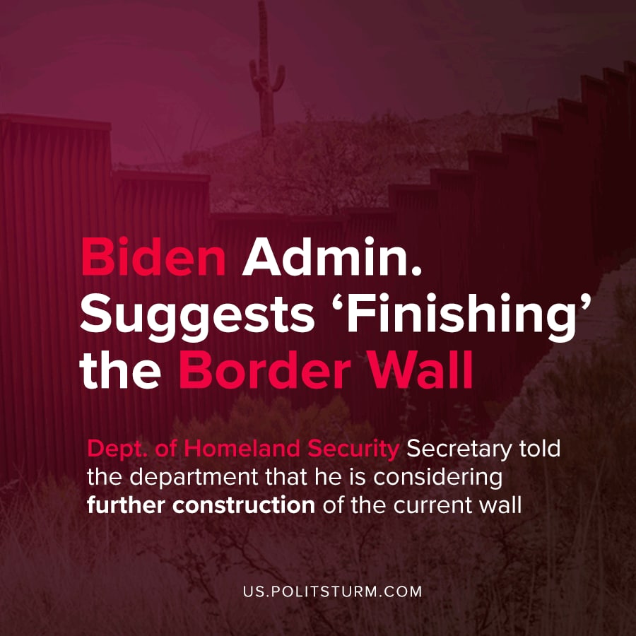 Biden Admin Suggests ‘finishing Trumps Border Wall