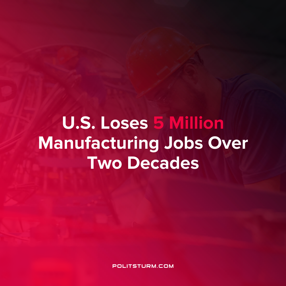 Us Loses 5 Million Manufacturing Jobs Over Two Decades