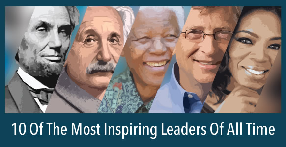 10 Of The Most Inspiring Leaders Of All Time Pelajaran