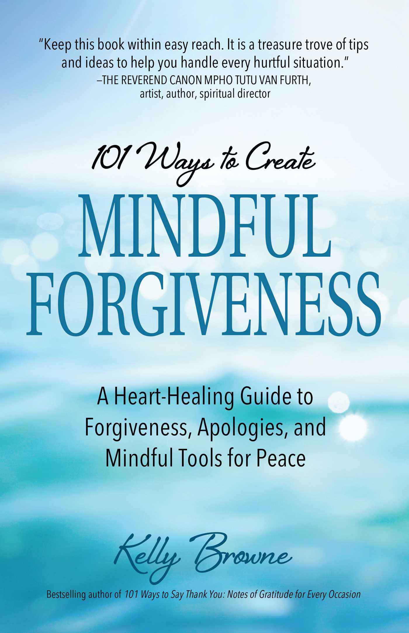 101 Ways To Create Mindful Forgiveness Book By Kelly Browne