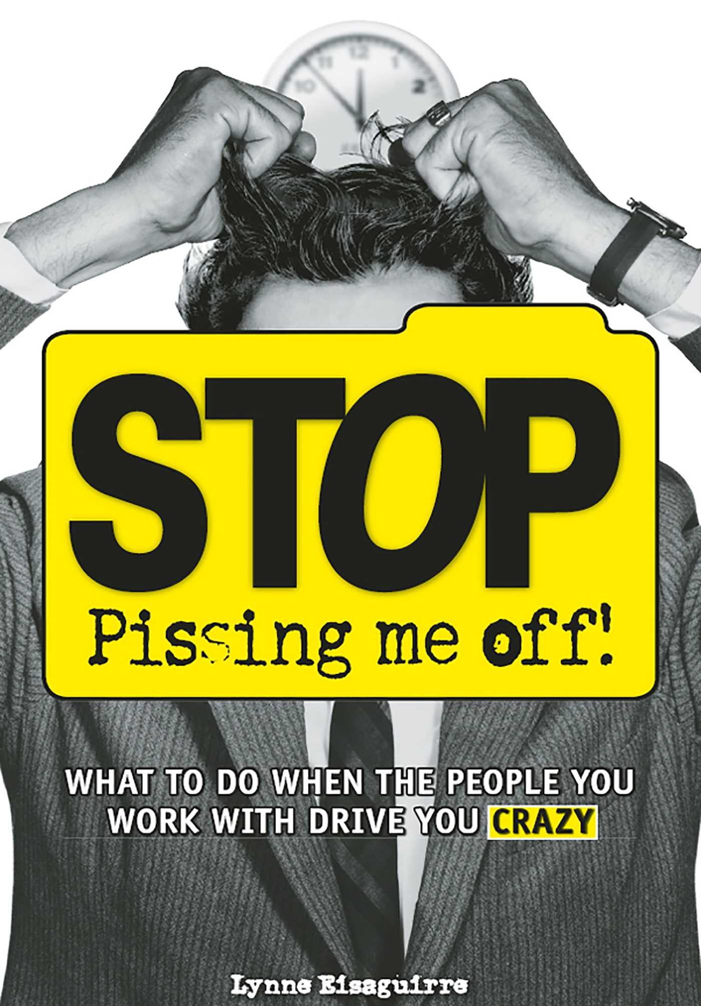 Stop Pissing Me Off Ebook By Lynne Eisaguirre Official Publisher Page