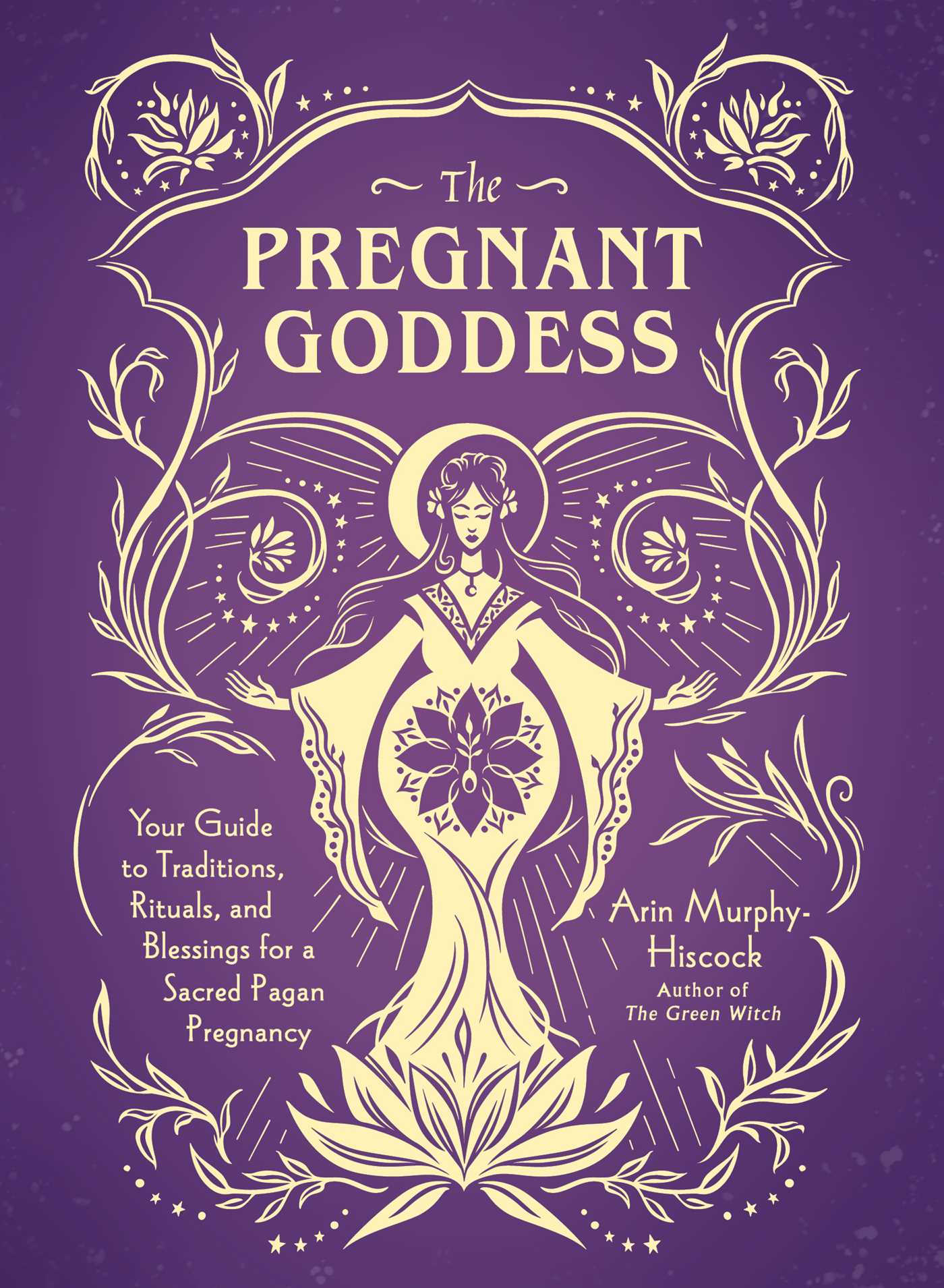 The Pregnant Goddess Book By Arin Murphy Hiscock Official Publisher