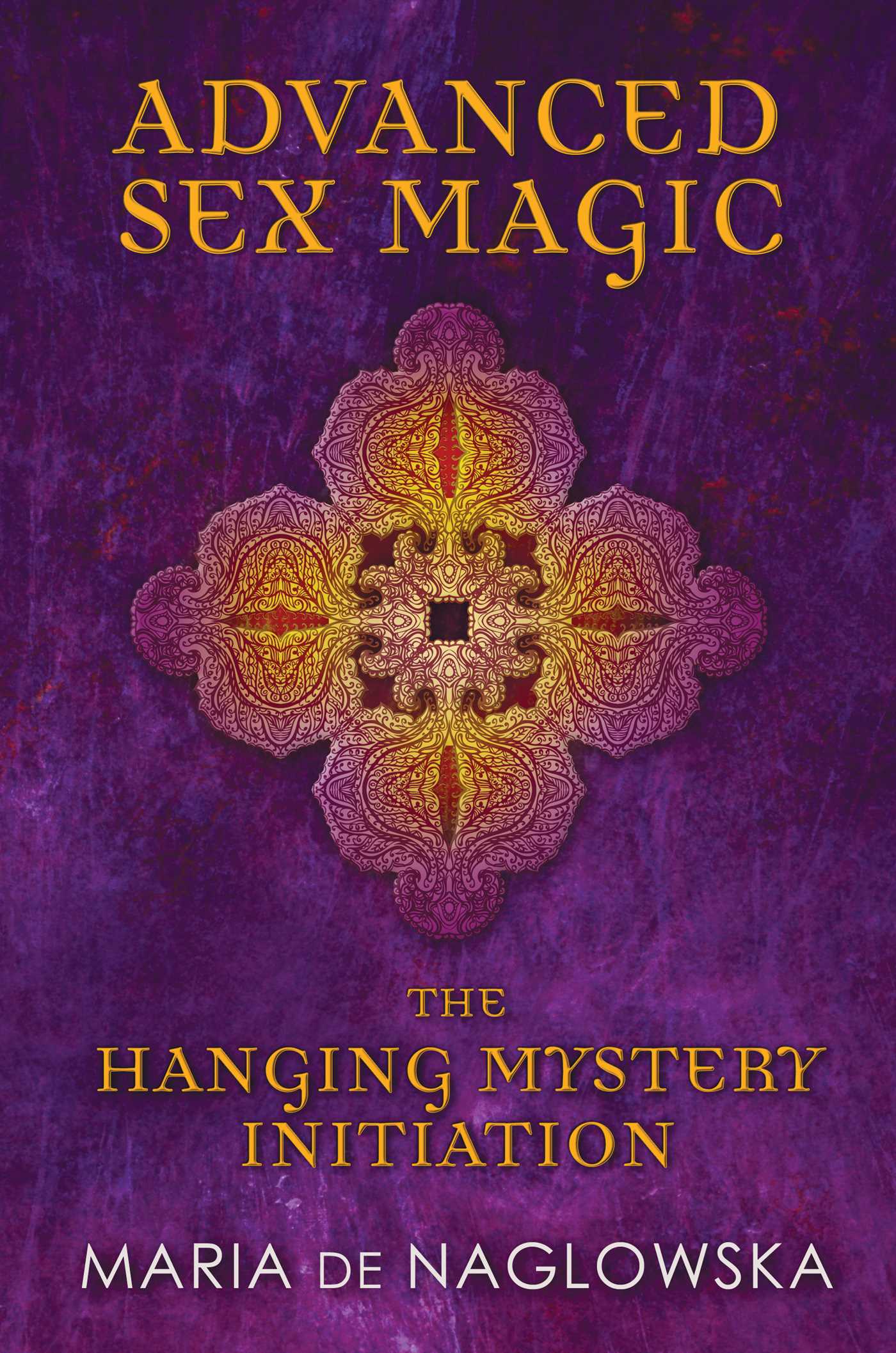 Advanced Sex Magic Ebook By Maria De Naglowska Donald Traxler