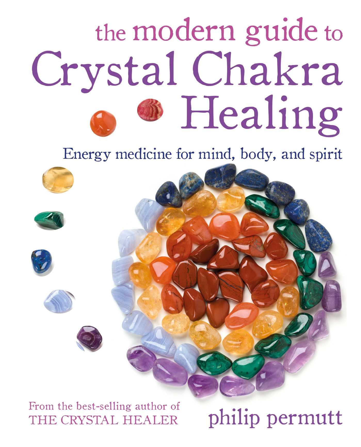 The Modern Guide To Crystal Chakra Healing Book By Philip Permutt