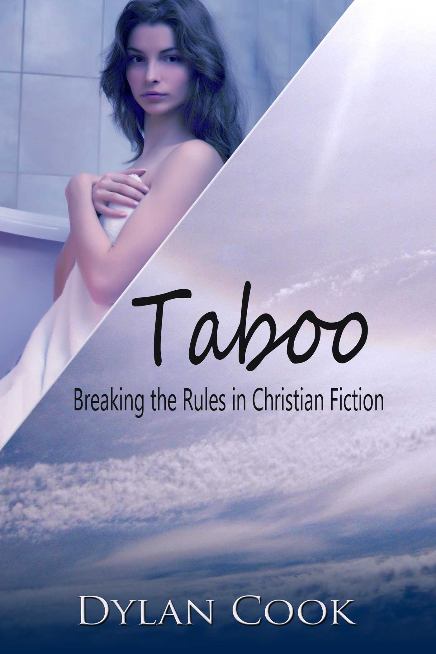 Taboo Breaking The Rules In Christian Fiction Ebook By Grant Dillon