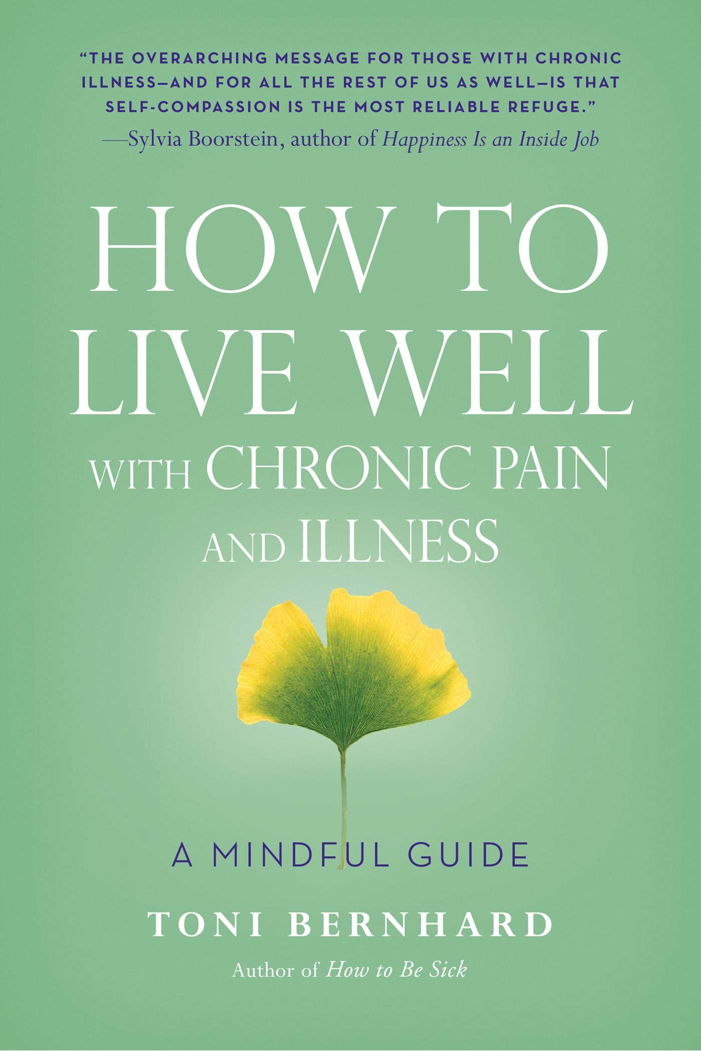 How To Live Well With Chronic Pain And Illness Book By Toni Bernhard