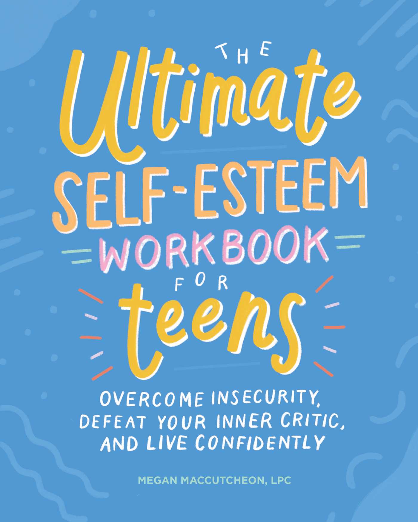 The Ultimate Self Esteem Workbook For Teens Book By Megan Maccutcheon