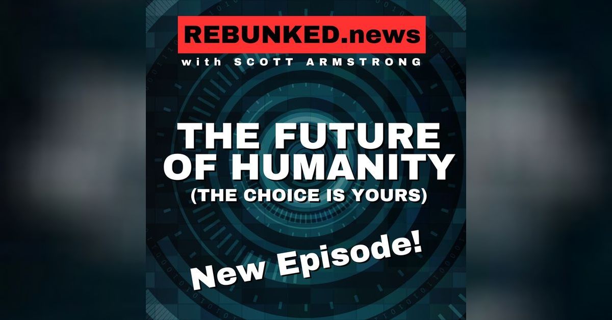 The Future Of Humanity The Choice Is Yours Rebunked With Scott