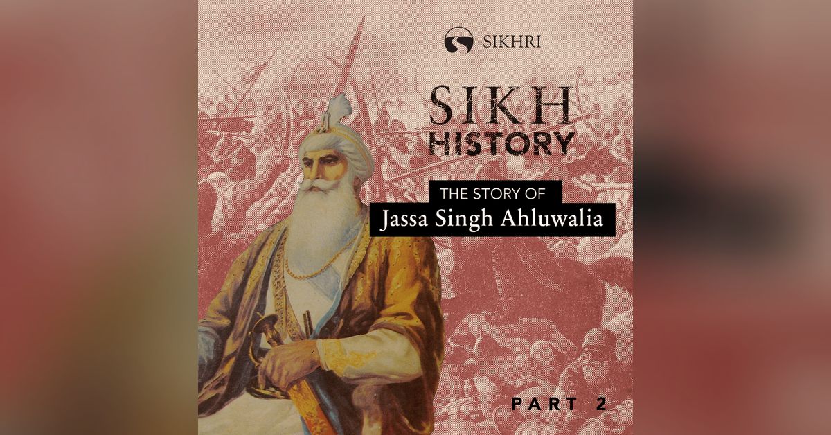 Jassa Singh Ahluwalia Part 2 The Sikh Cast Sikhri The Sikh Cast