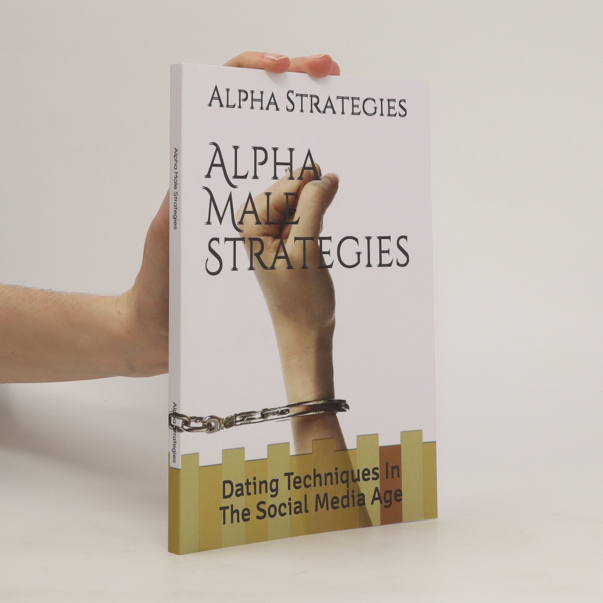 Alpha Male Strategies Dating Techniques In The Social Media Age