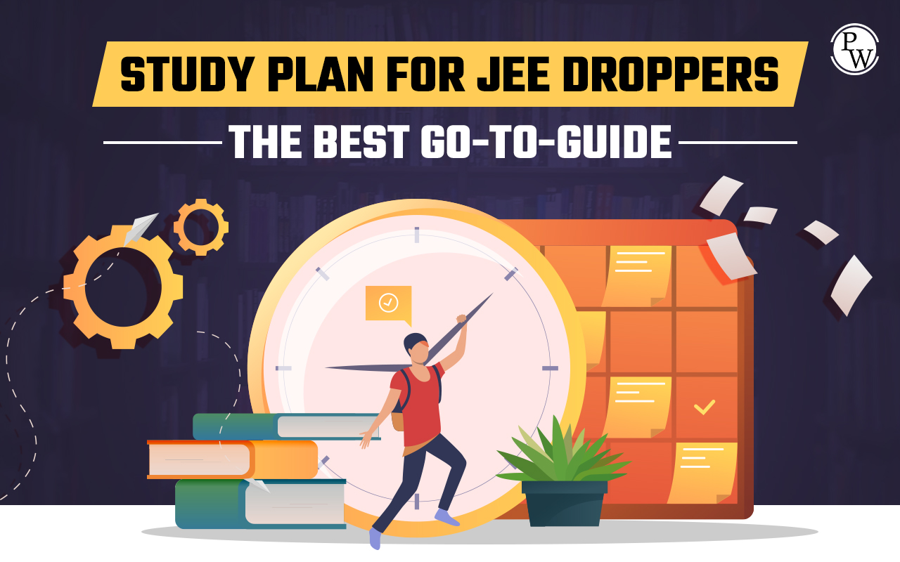 Study Plan For Jee Droppers Best Guide To Follow Pw Store