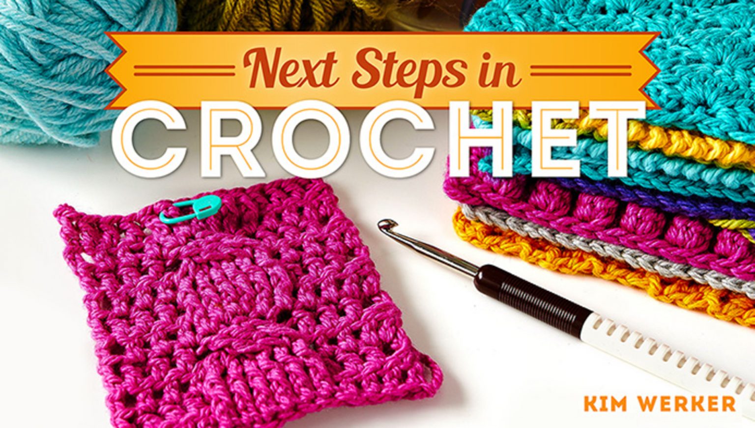 Crochet Fundamentals With Kim Werker 3 Class Set Creative Crochet Corner