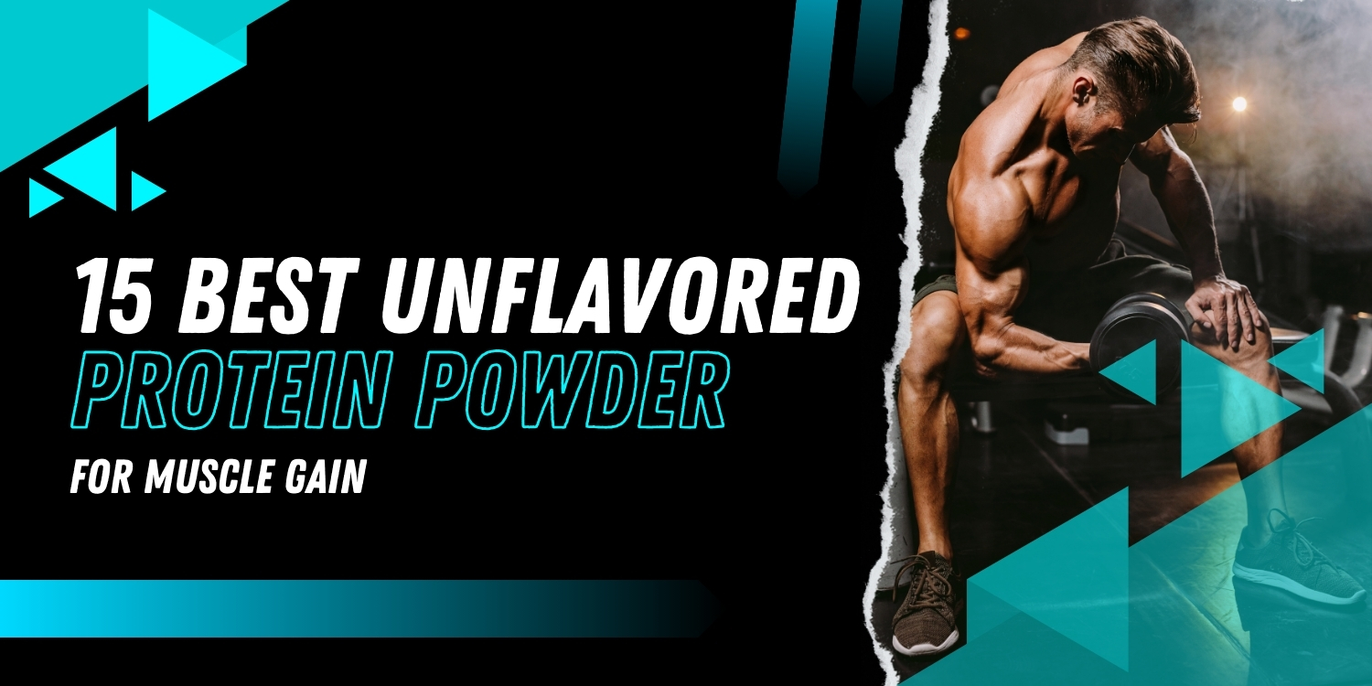 15 Best Unflavored Protein Powders For Muscle Gain Greenex Nutrition