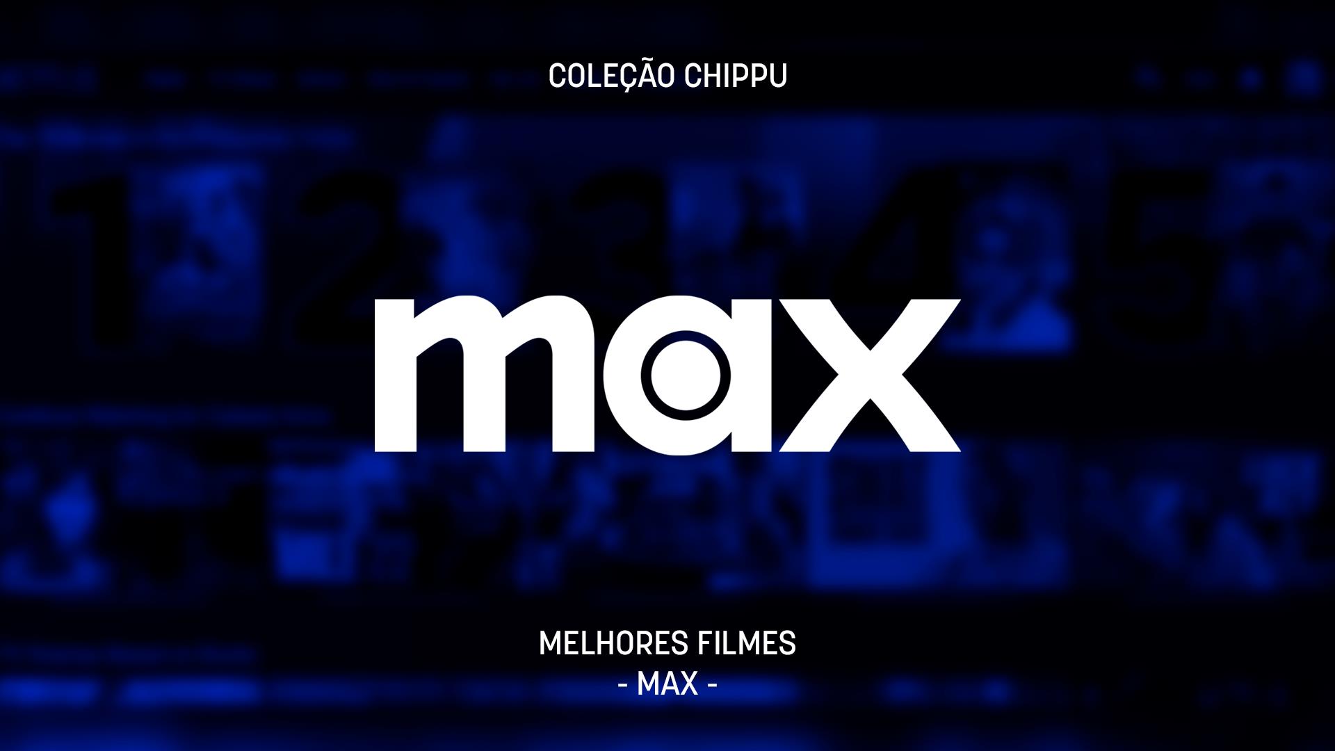 12 Melhores Filmes Na Max Para Assistir Agora Chippu