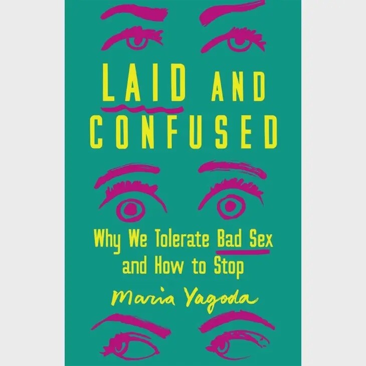 Laid And Confused Why We Tolerate Bad Sex And How To Stop
