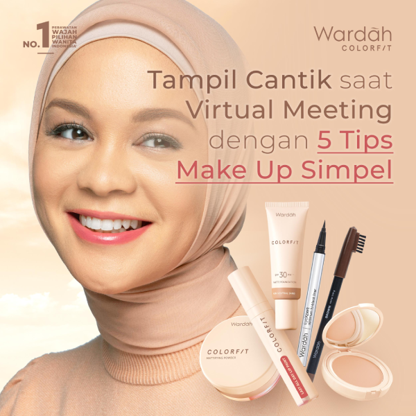 Tampil Cantik Saat Virtual Meeting Dengan 5 Tips Makeup Simpel Wardah