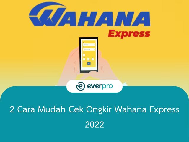 2 Cara Mudah Cek Ongkir Wahana Express 2022