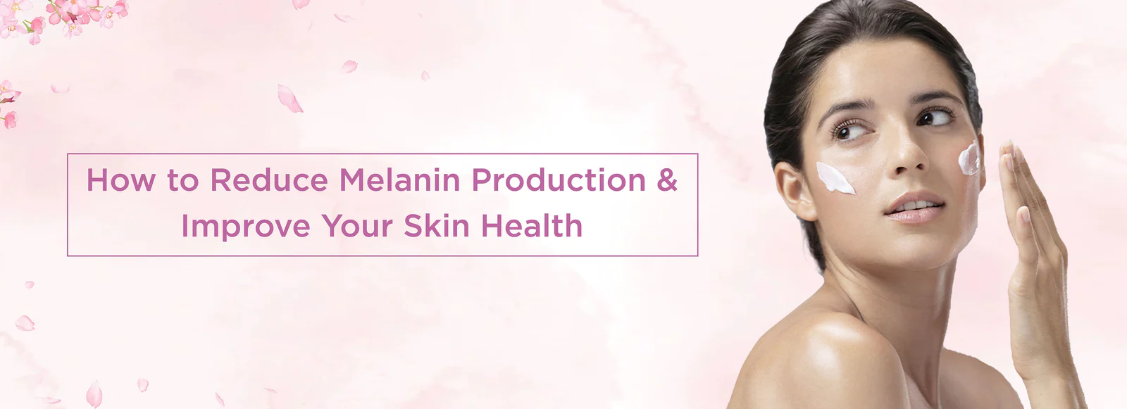 How To Reduce Melanin Production And Improve Your Skin Health