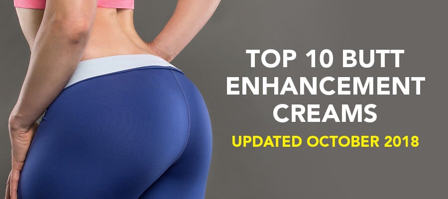 Butt Enhancement Creams Reviewed Top 10 Picks