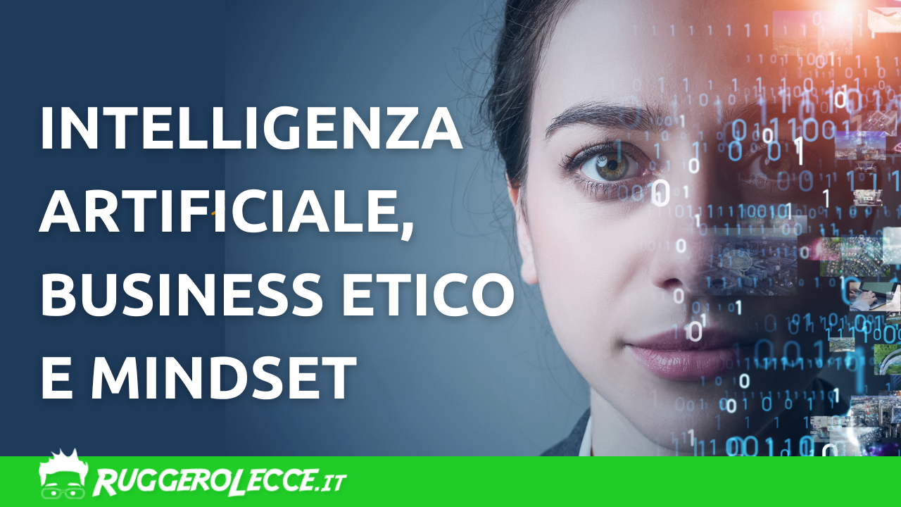 Intelligenza Artificiale Business Etico E Mindset Ruggero Lecce