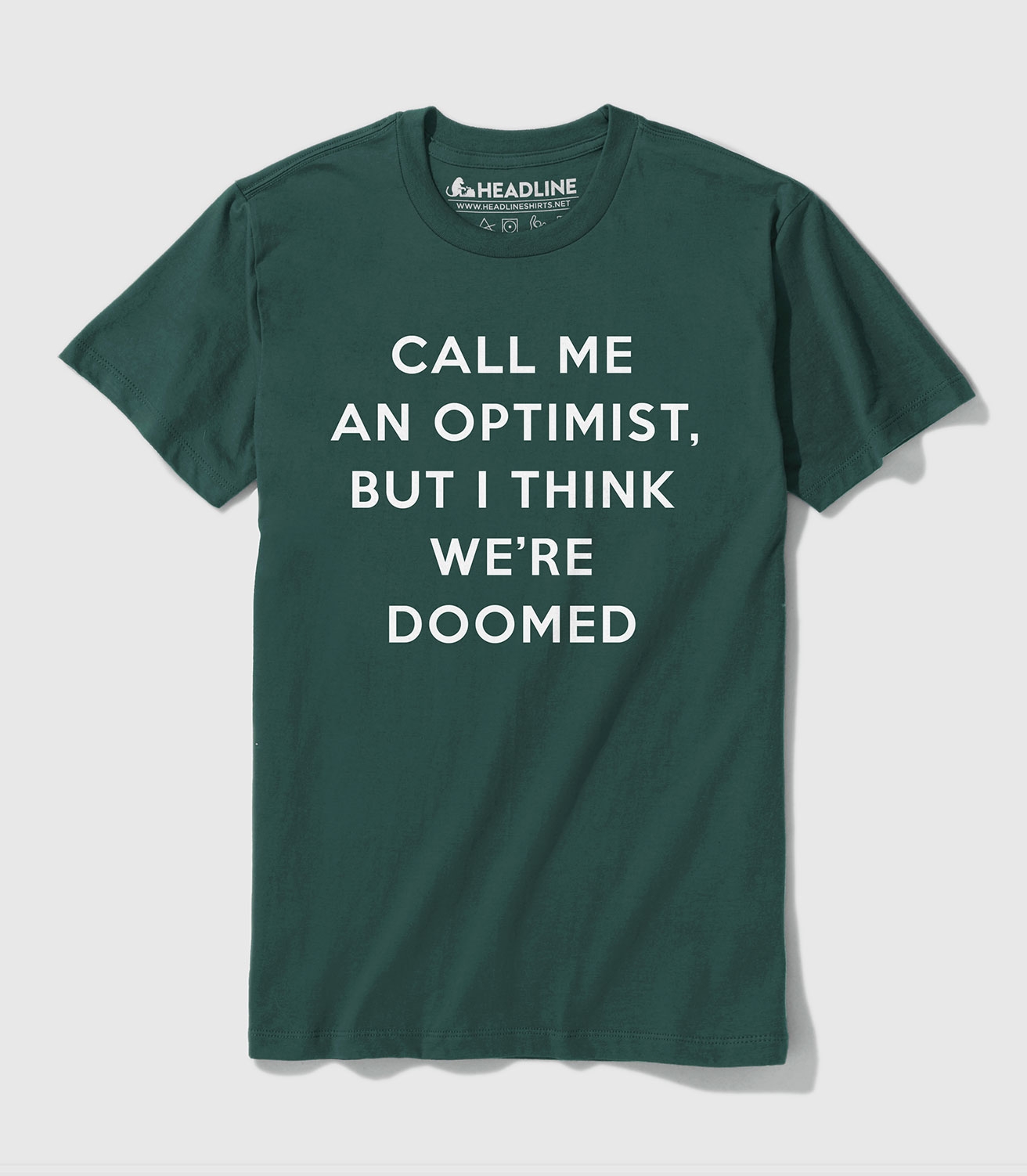 Call Me An Optimist But I Think Were Doomed Unisex T Shirt Headline