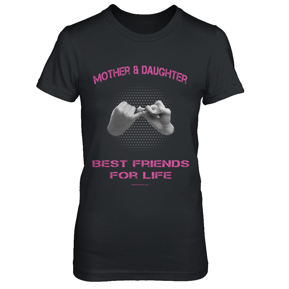 Mother And Daughter Best Friends For Life Gildan Female Womens Slim