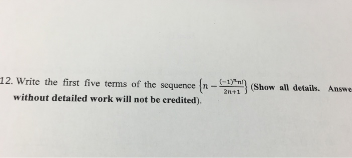 Solved Write The First Five Terms Of The Sequence N