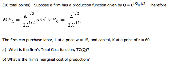 Solved Suppose A Firm Has A Production Function Given By Q