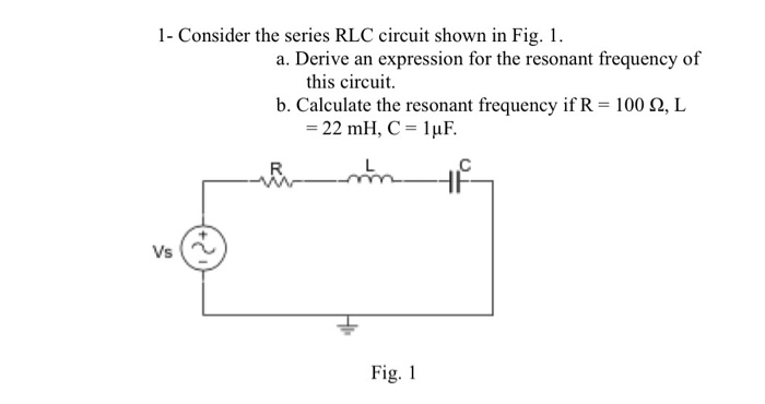 Solved Consider The Series Rlc Circuit Shown In Fig 1