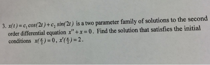 Solved Xt C1 Cos2t C2 Sin2t Is A Two Parameter