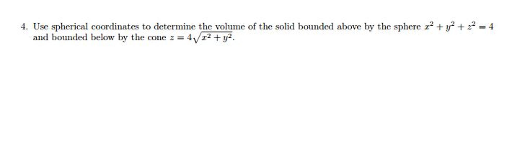 Solved Use Spherical Coordinates To Determine The Volume Of