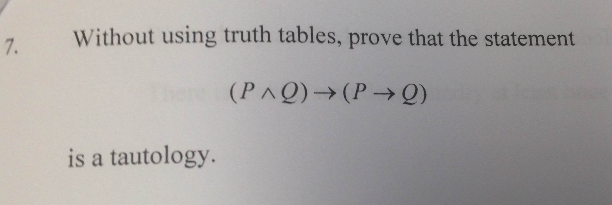 Solved 7 Without Using Truth Tables Prove That The