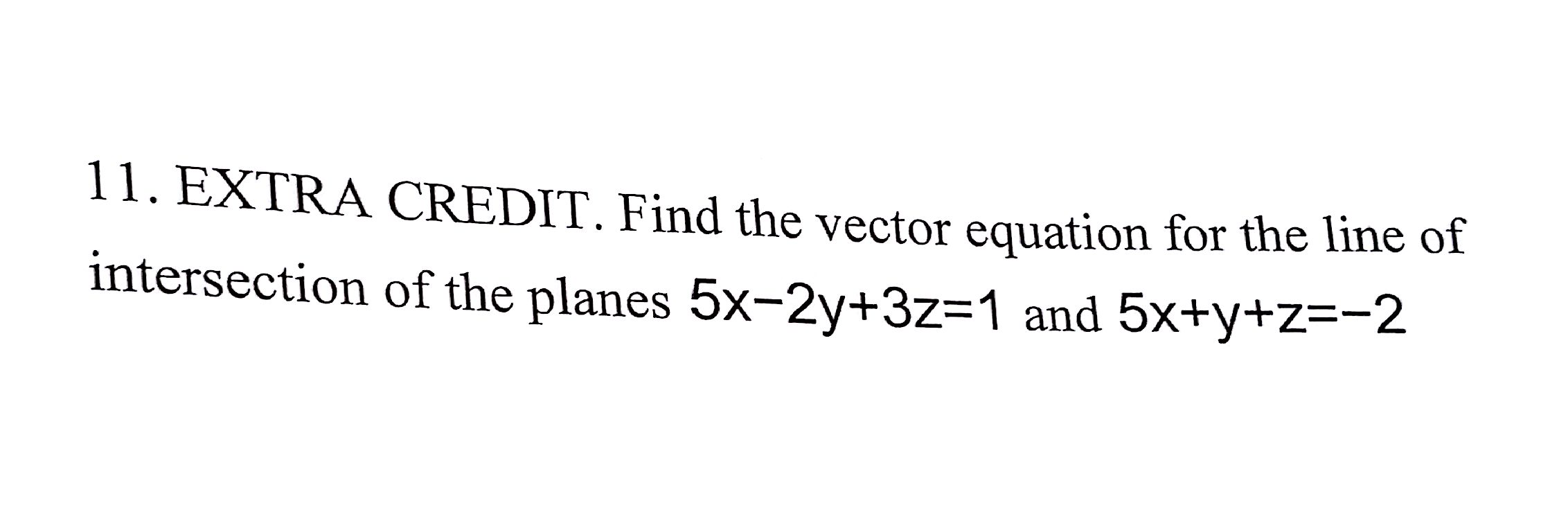 Solved Find The Vector Equation For The Line Of Intersection