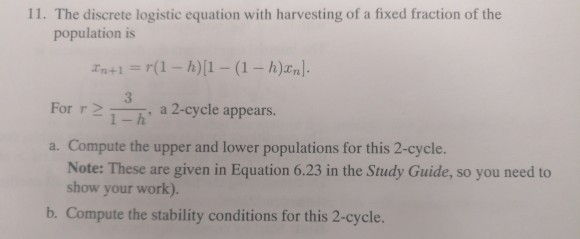 Solved 11 The Discrete Logistic Equation With Harvesting Of