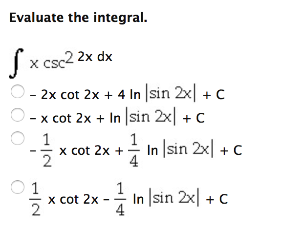Solved Evaluate The Integral O 2x Cot 2x 4 In Sin 2x C