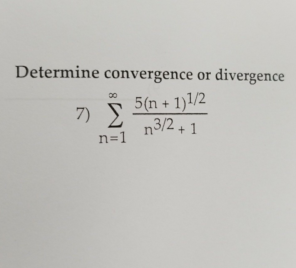 Solved Determine Convergence Or Divergence N 7 32 1