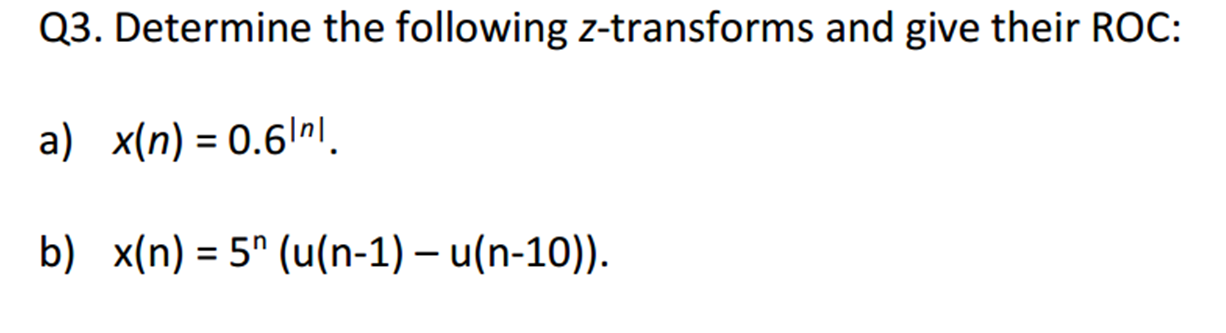 Solved Q3 Determine The Following Z Transforms And Give