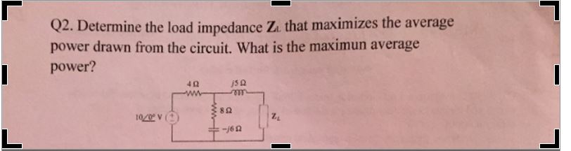 Solved Determine The Load Impedance Zl That Maximizes The