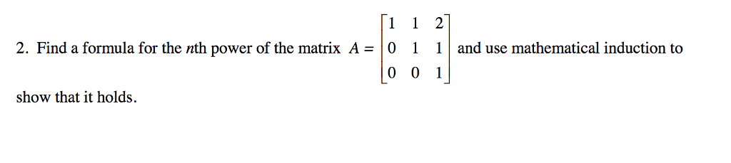 Solved 2 Find A Formula For The Nth Power Of The Matrix A