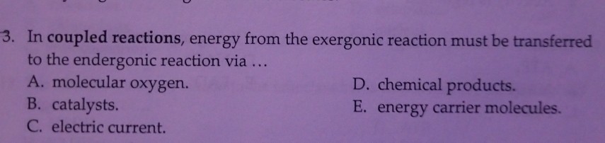 Solved 3 In Coupled Reactions Energy From The Exergonic